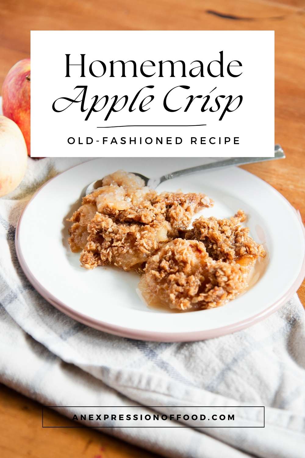Easy Homemade Apple Crisp Recipe - An Expression Of Food