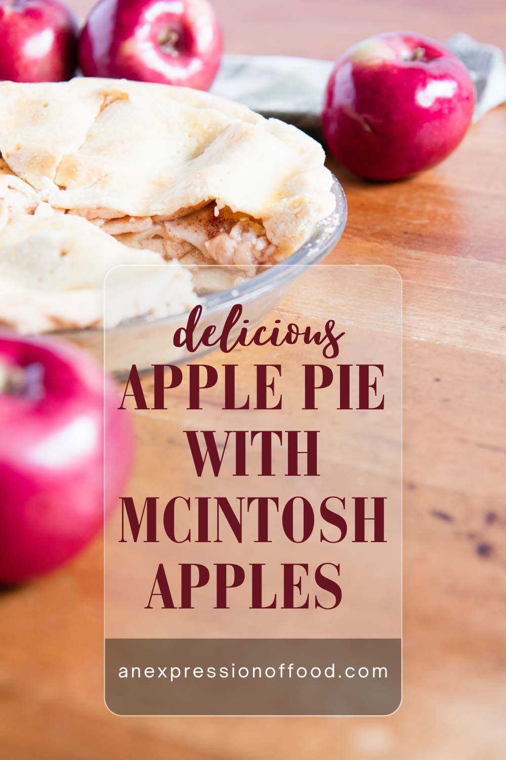 Homemade Apple Pie with McIntosh Apples - An Expression Of Food