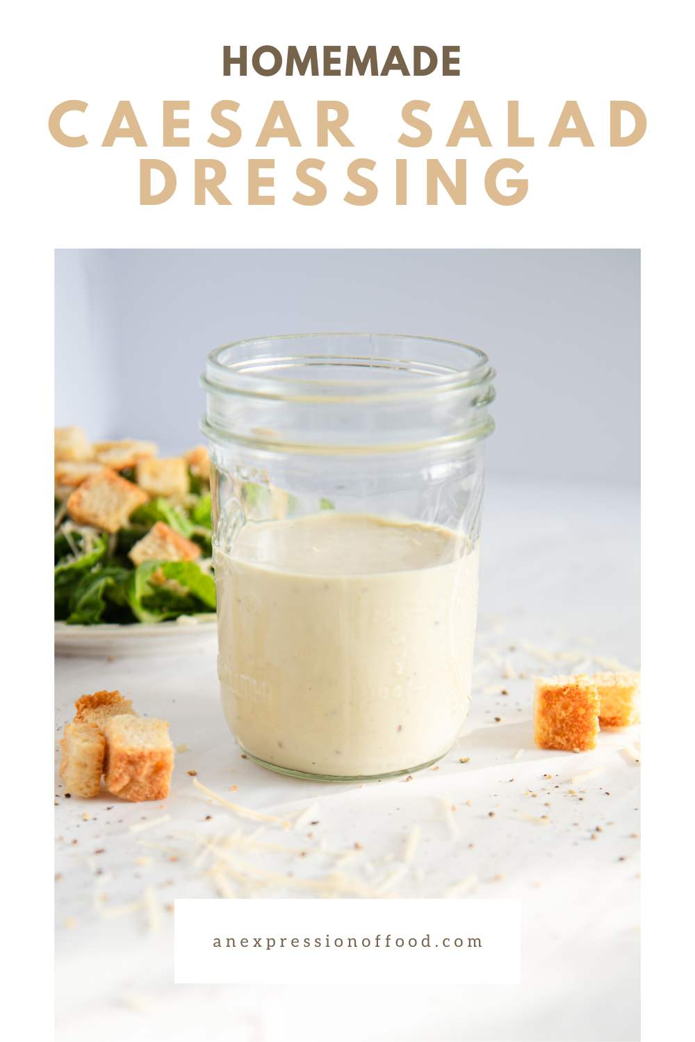 Caesar Salad Dressing Recipe(with no anchovy paste!) - An Expression Of Food